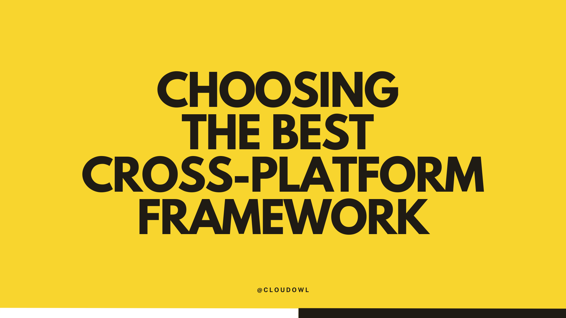 Choosing The Best Cross Platform Framework Cloudowl